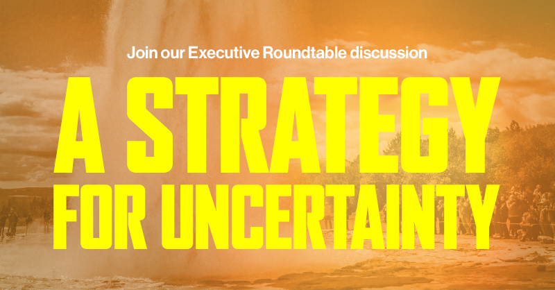Executive Roundtable – A Strategy for Uncertainty - FirstHuman